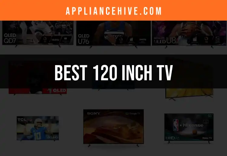 Top 13 Picks for the Best 120 Inch TVs