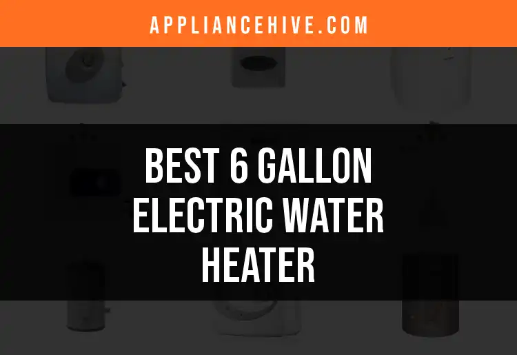 11 Best 6 Gallon Electric Water Heaters to Consider