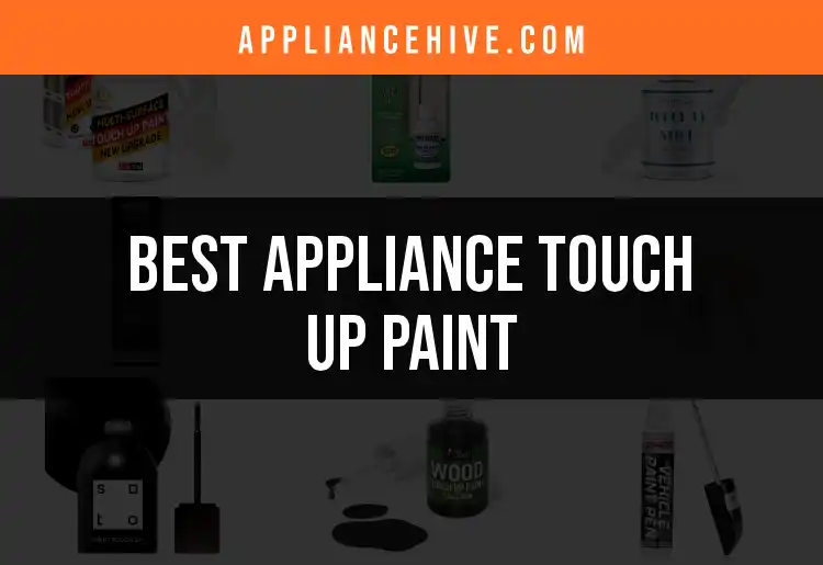 13 Best Appliance Touch Up Paints for Flawless Finishes