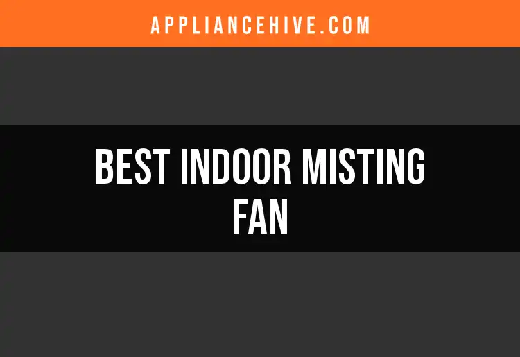 15 Best Indoor Misting Fans for Ultimate Comfort