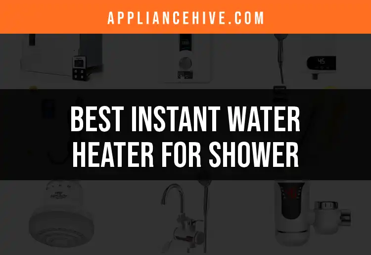 15 Best Instant Water Heaters for Your Shower Experience