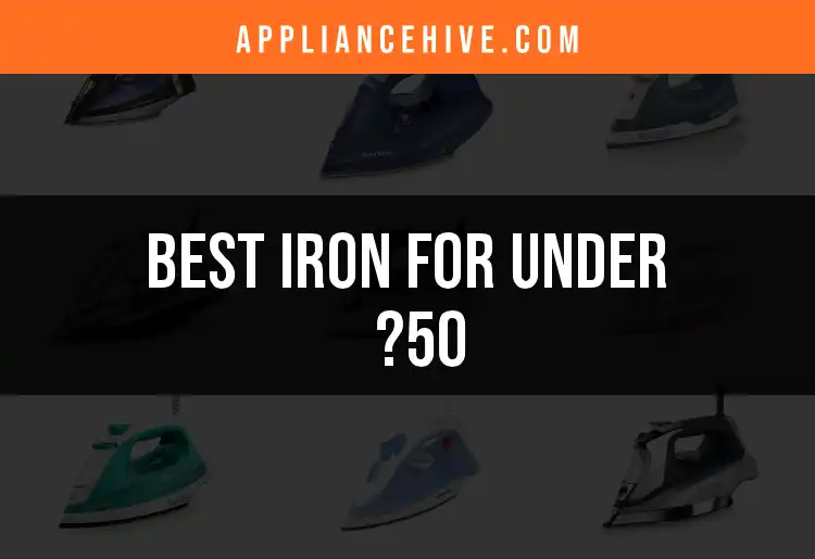 15 Best Irons for Under £50 to Elevate Your Wrinkle Game