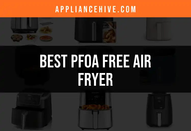 15 PFOA Free Air Fryers You Can Trust for Healthy Cooking