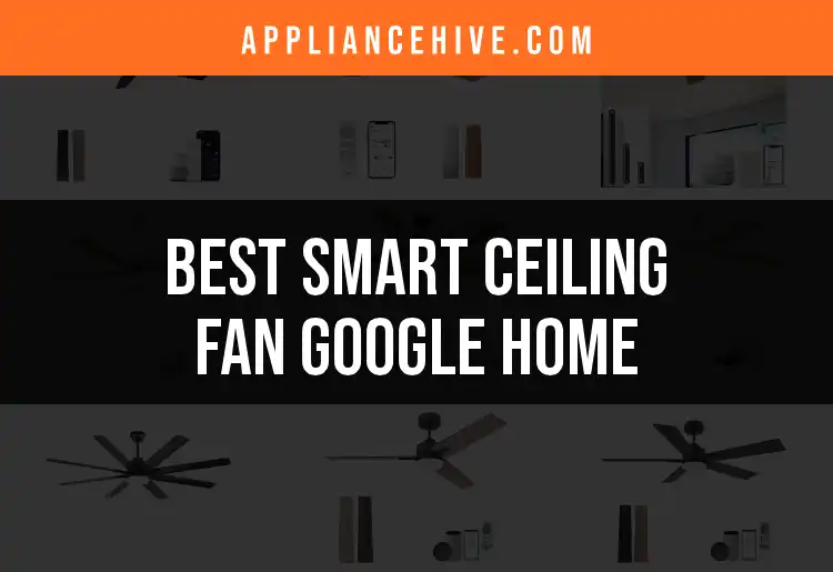 12 Best Smart Ceiling Fans for Google Home Integration