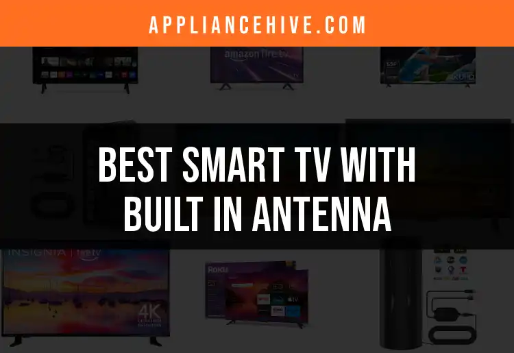 18 Smart TVs With Built-In Antenna You’ll Love