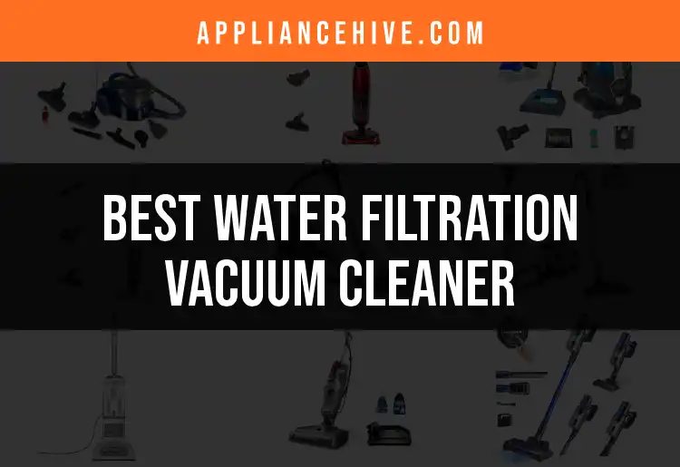 13 Best Water Filtration Vacuum Cleaners to Consider Now